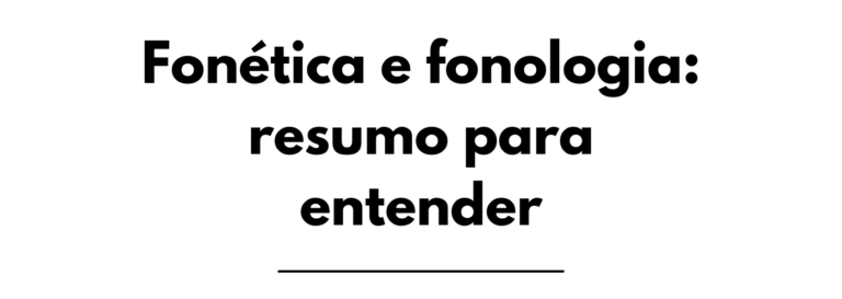 Fonética e fonologia: resumo para entender - Toda Disciplina